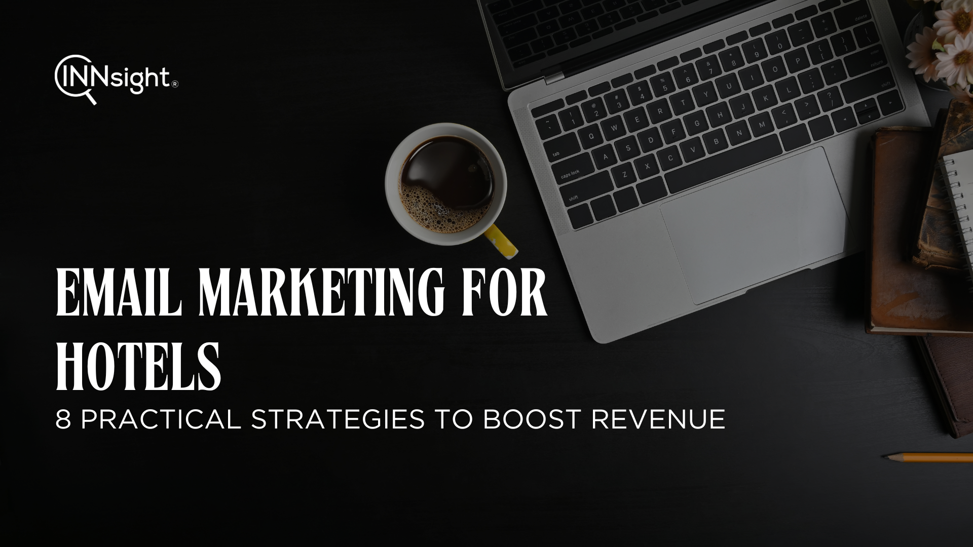 8 Hotel Email Marketing Strategies To Boost Revenue